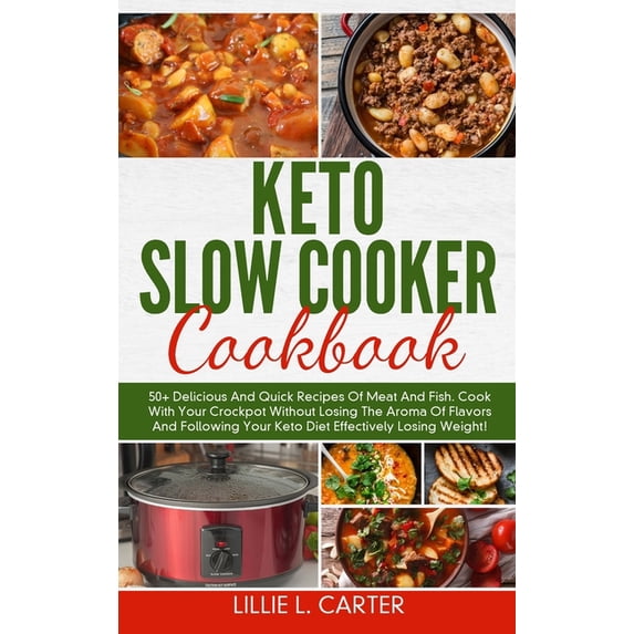 Keto Slow Cooker Cookbook : 50+ Delicious And Quick Recipes Of Meat And ...