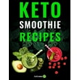 Keto Smoothie Recipes: Healthy And Delicious Ketogenic Diet Smoothy and Shake Recipes Cookbook ...
