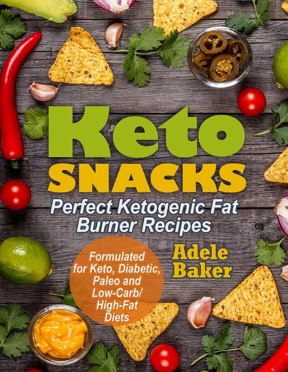 Keto Snacks: Perfect Ketogenic Fat Burner Recipes. Supports Healthy ...