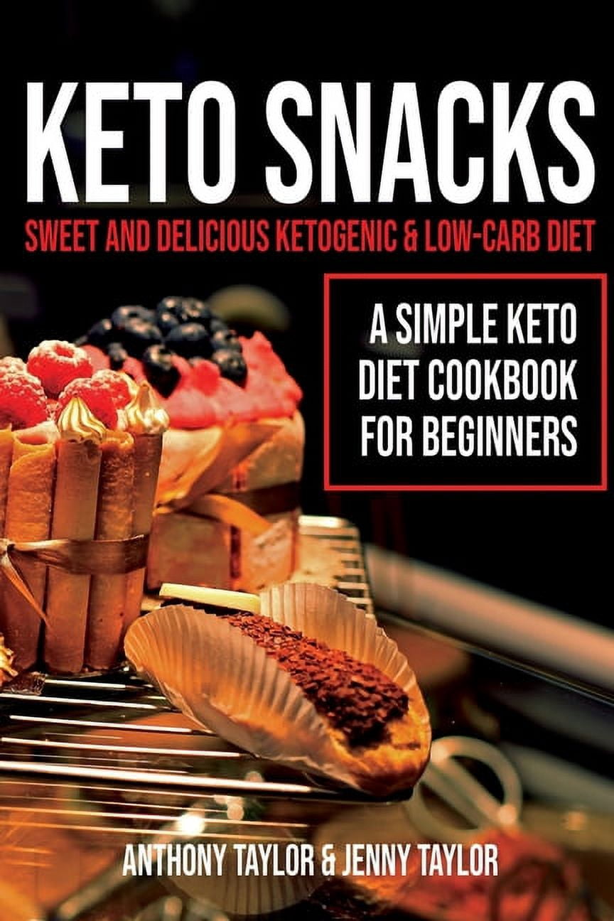 Keto Snacks: Sweet and Delicious Ketogenic & Low-Carb Diet - A Simple ...