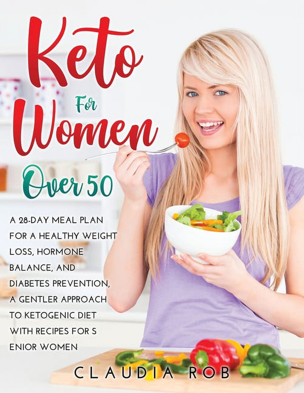 Keto for Women Over 50 : A 28-day meal plan for a healthy weight loss, hormone balance, and ...