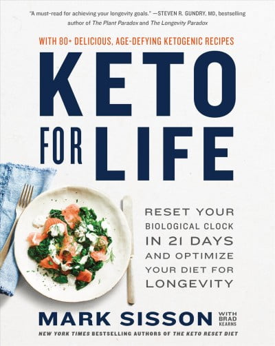 Keto for Life : Reset Your Biological Clock in 21 Days and Optimize Your Diet for Longevity ...