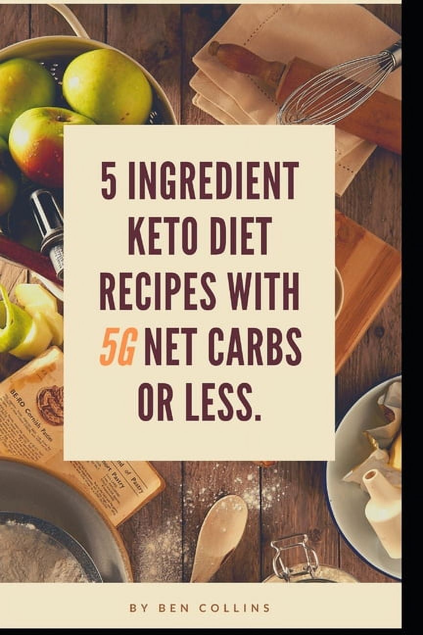 Keto in Five: Easy Five Ingredient Keto Diet Recipes With 5 Ingredients ...