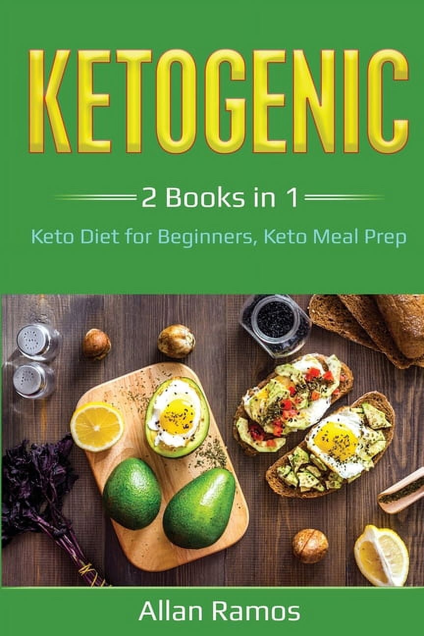 Ketogenic: 2 Books in 1 - Keto Diet for Beginners, Keto Meal Prep: 2 ...