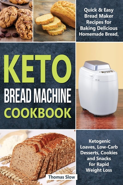 Keto Bread Machine Cookbook: Quick & Easy Bread Maker Recipes for ...