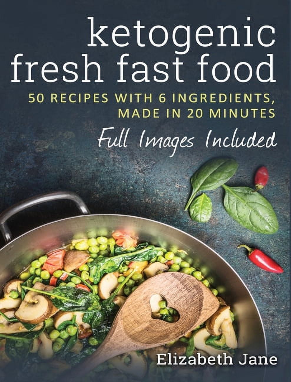 Ketogenic Fresh Fast Food: 50 Recipes With 6 Ingredients (or Less ...