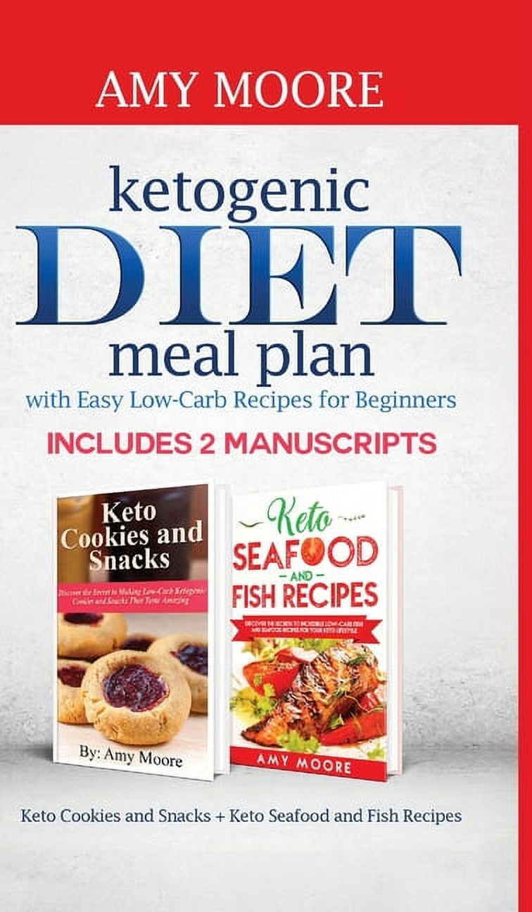 Ketogenic diet meal plan with Easy low-carb recipes for beginners: Includes 2 Manuscripts Keto ...