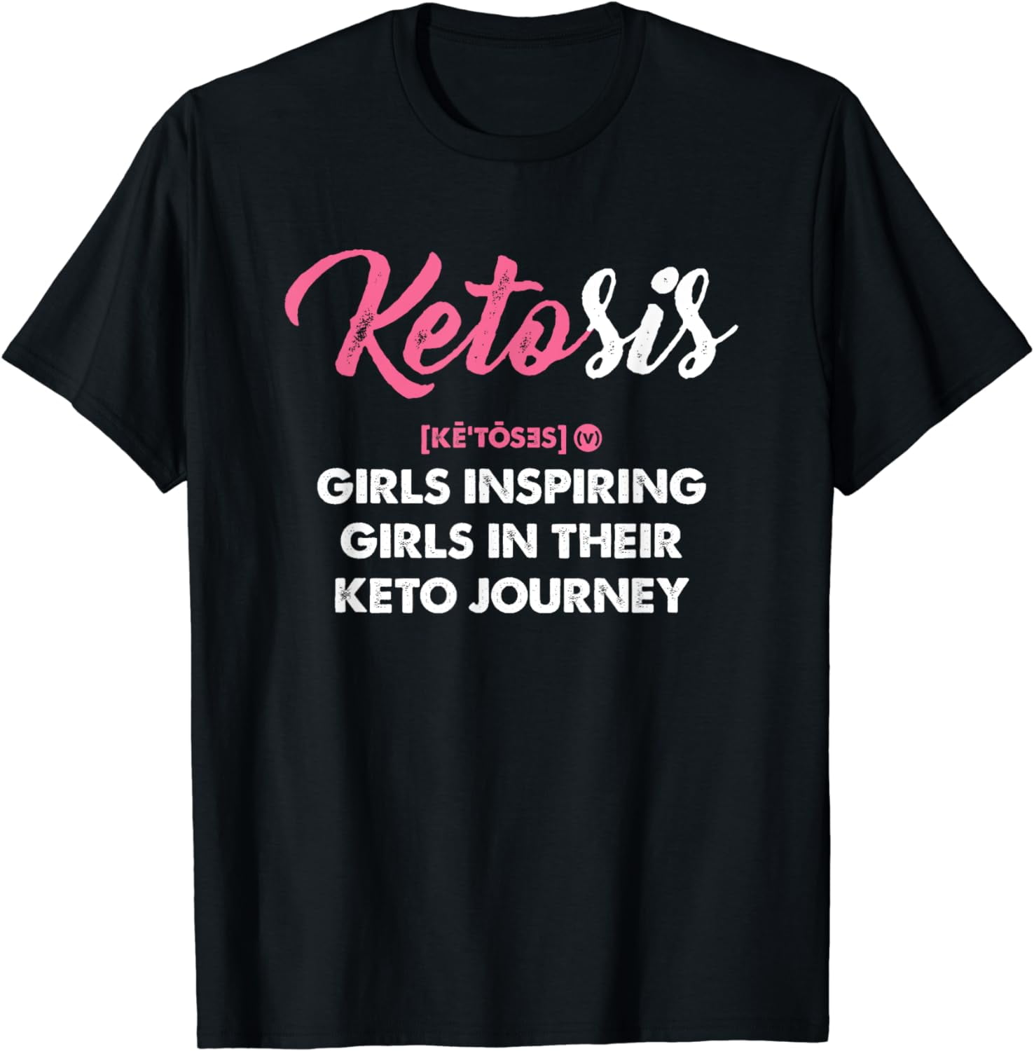 Ketosis Design Girl Inspiring Girls in their Keto Jour T-Shirt ...