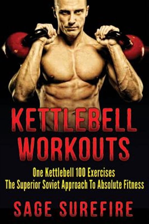 Kettlebell Workouts: One Kettlebell 100 Exercises - The Superior Soviet ...