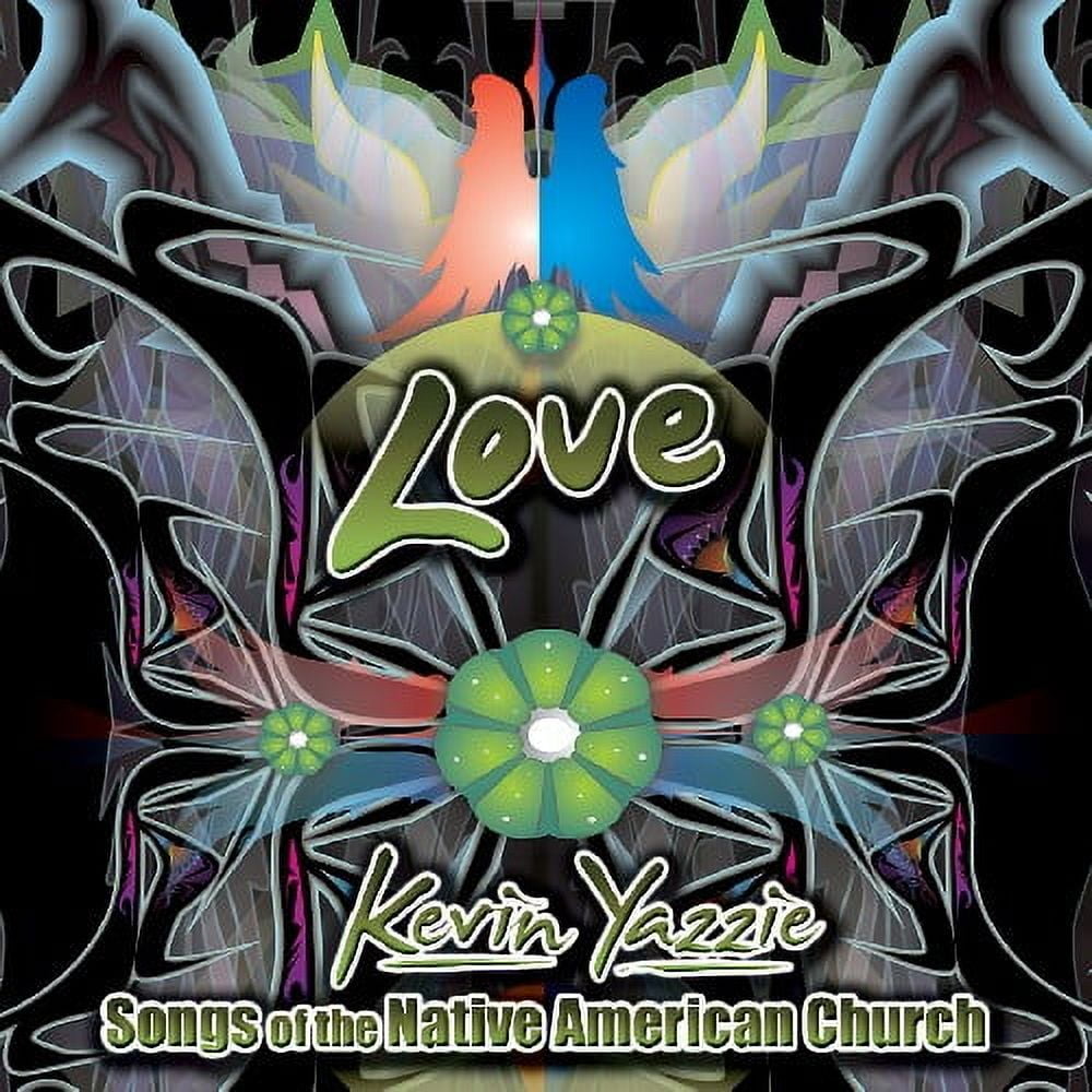 Kevin Yazzie - Love: Songs Of The Native American Church - Music ...
