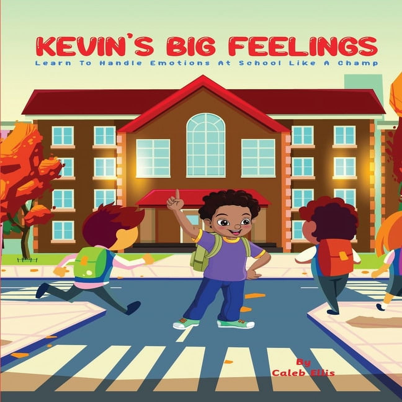Kevin's Big Feelings: Learn to Handle Emotions At School Like A Champ ...