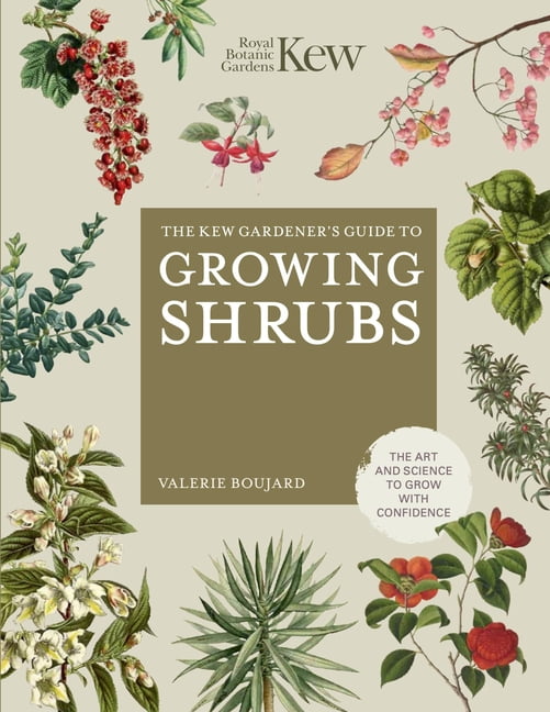 Kew Experts: The Kew Gardener's Guide to Growing Shrubs : The Art and ...
