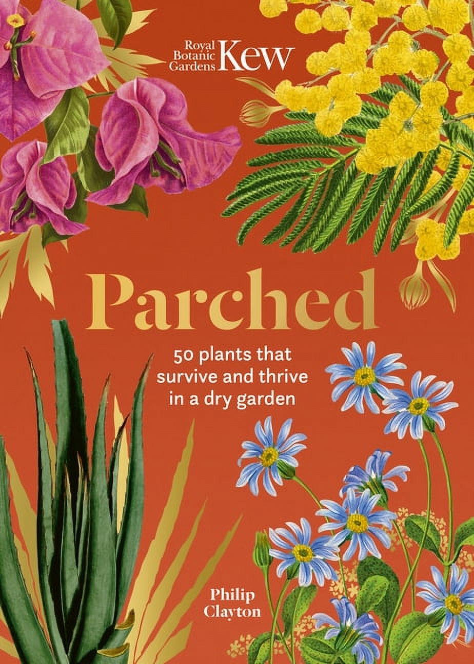 Kew: Parched: 50 plants that thrive and survive in a dry garden ...