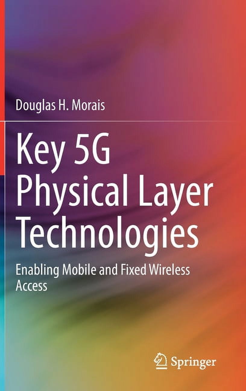 Key 5g Physical Layer Technologies: Enabling Mobile and Fixed Wireless ...