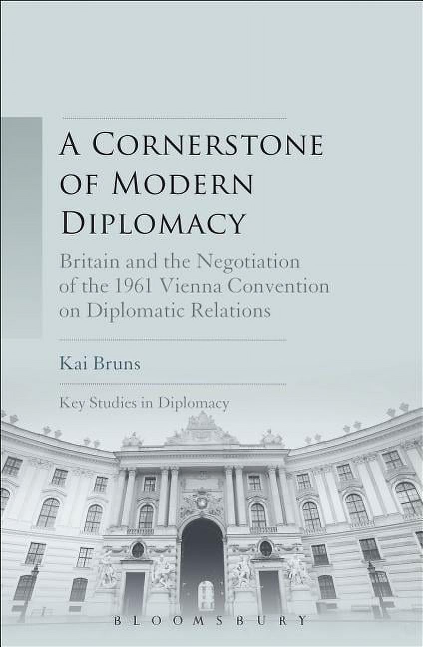 Key Studies in Diplomacy A Cornerstone of Modern Diplomacy: Britain and ...