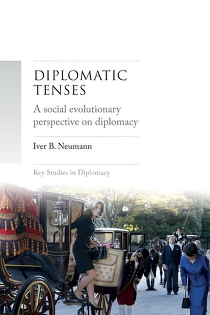 Key Studies in Diplomacy Diplomatic Tenses: A Social Evolutionary ...