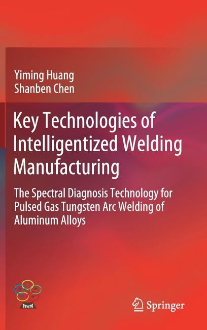 Key Technologies of Intelligentized Welding Manufacturing: The Spectral Diagnosis Technology for ...