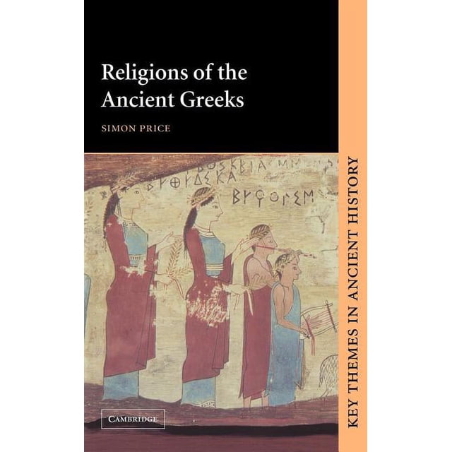 Key Themes in Ancient History Religions of the Ancient Greeks ...