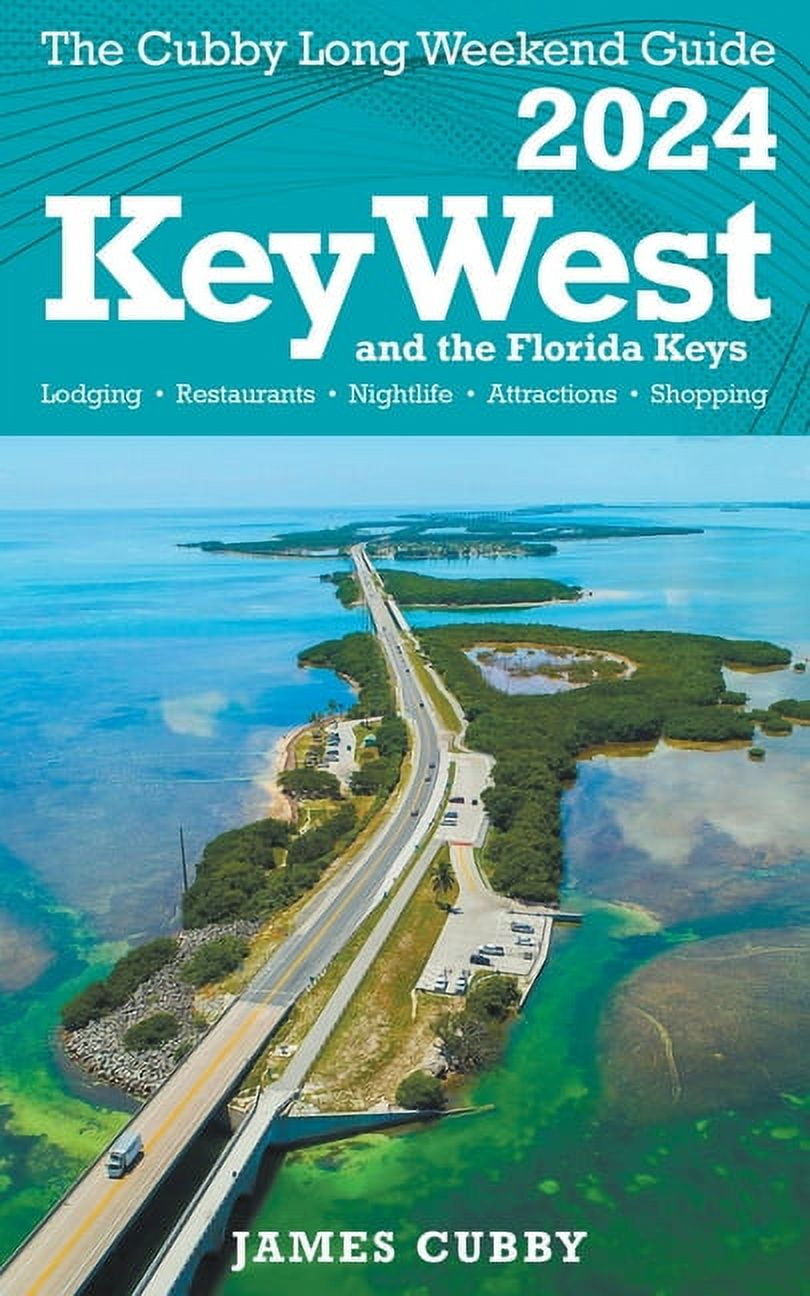 Key West & The Florida Keys The Cubby 2024 Long Weekend Guide ...