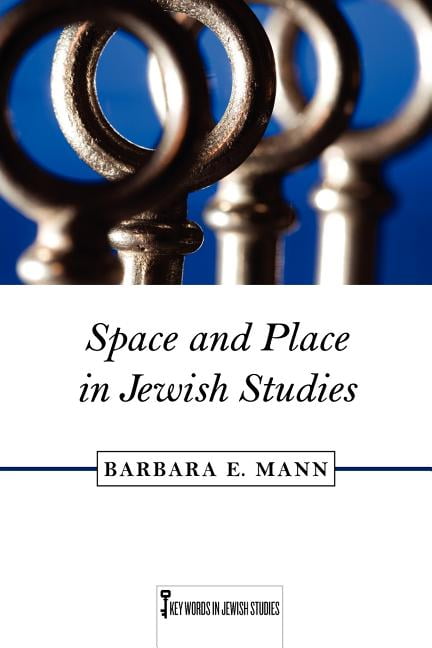 Key Words in Jewish Studies Space and Place in Jewish Studies: Volume 2 ...