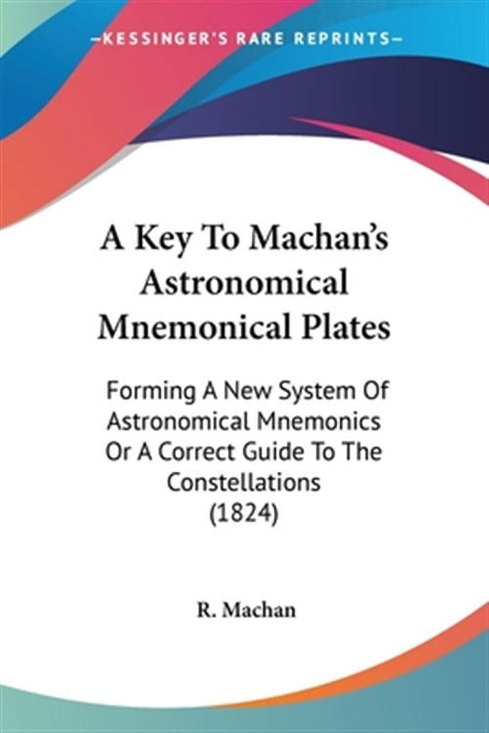 Key to Machan's Astronomical Mnemonical Plates : Forming a New System ...