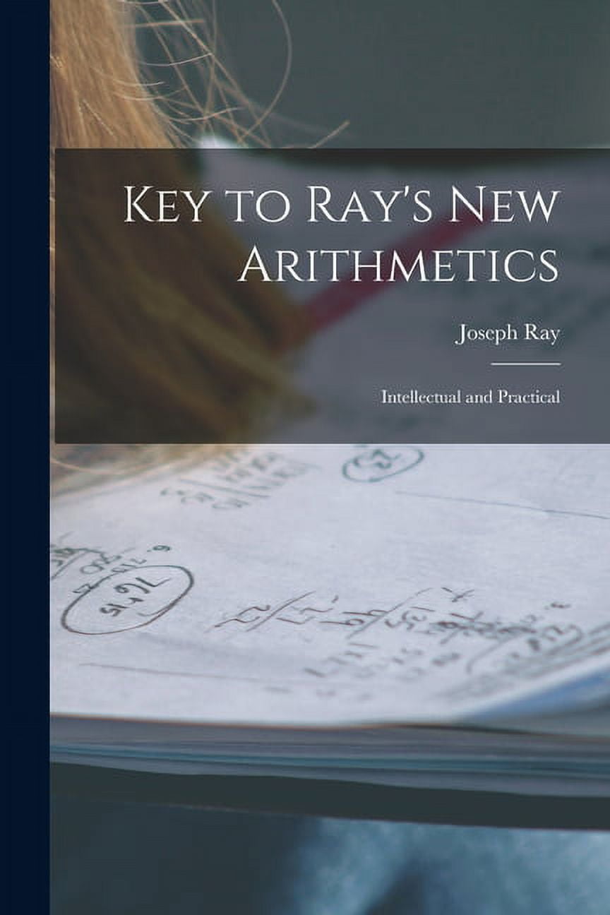 Key to Ray's New Arithmetics: Intellectual and Practical - Walmart.com