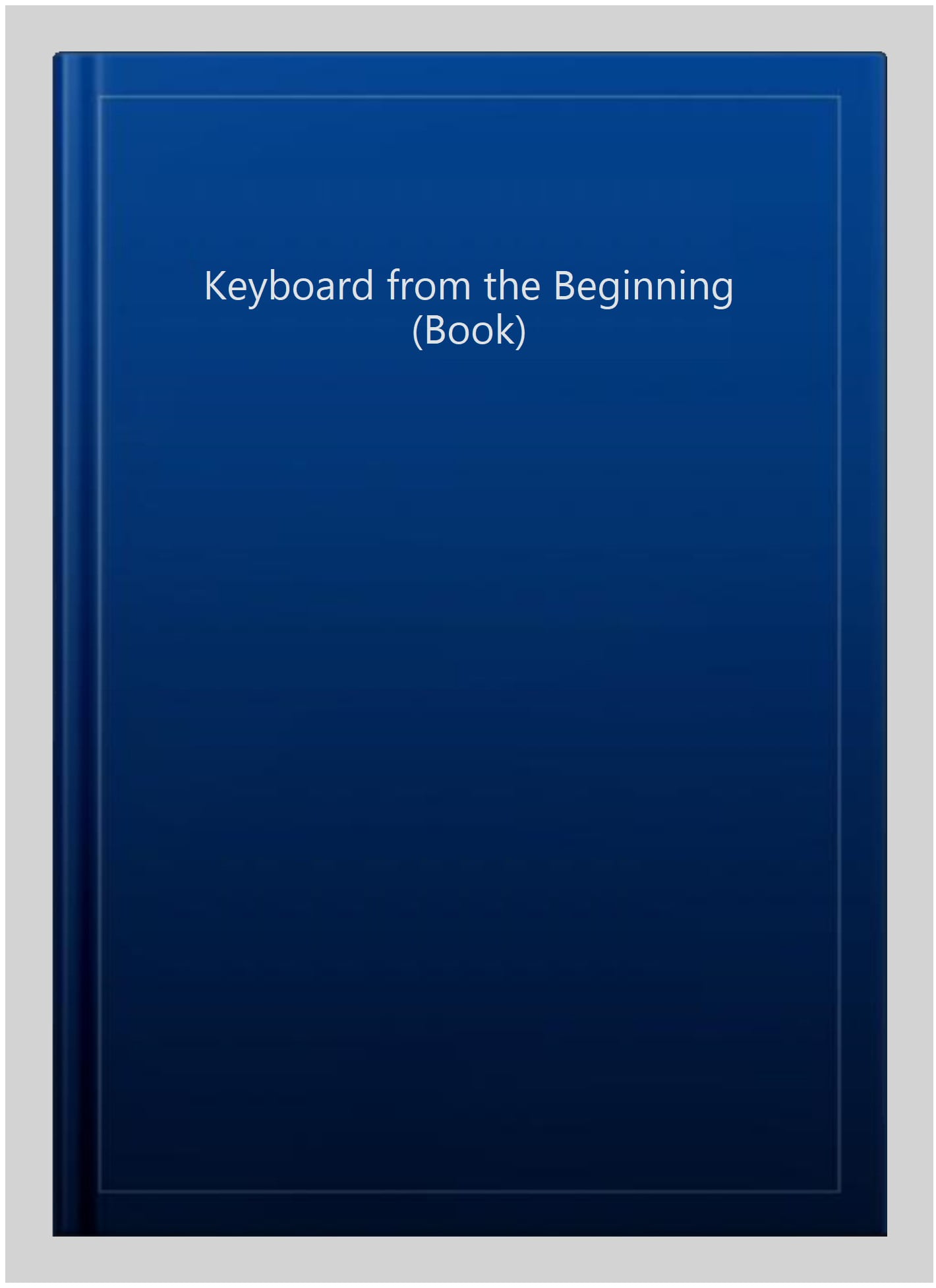 Keyboard from the Beginning (Book) (Paperback) - Walmart.com