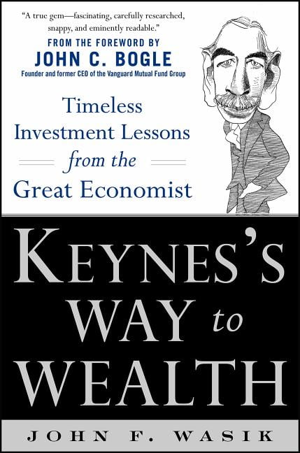 Keynes's Way to Wealth: Timeless Investment Lessons from the Great ...
