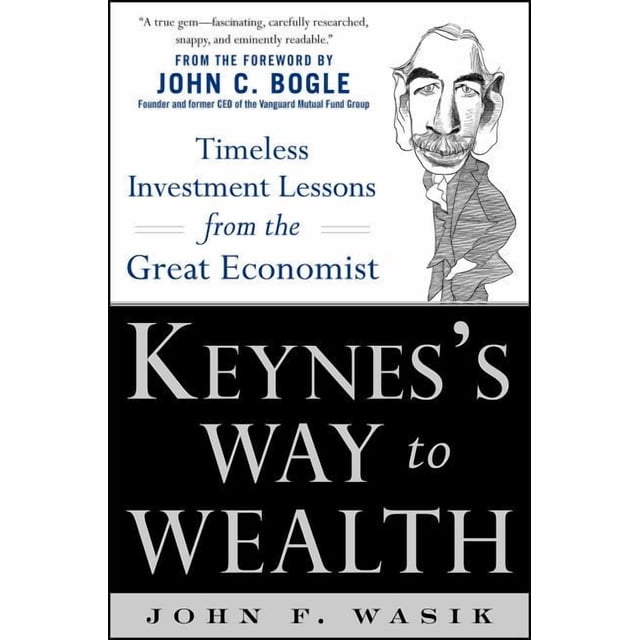 Keynes's Way to Wealth: Timeless Investment Lessons from the Great ...