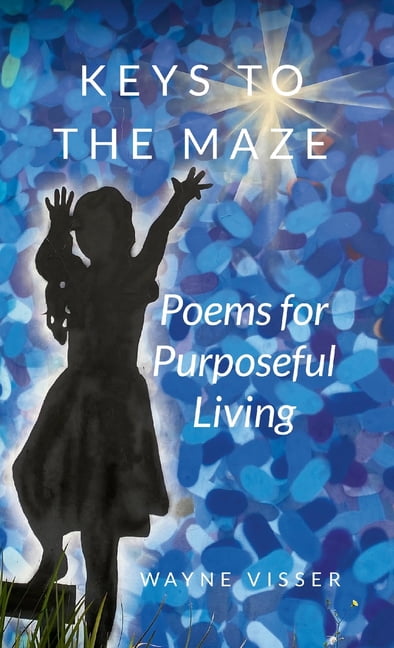 Keys to the Maze: Poems for Purposeful Living, (Paperback) - Walmart.com