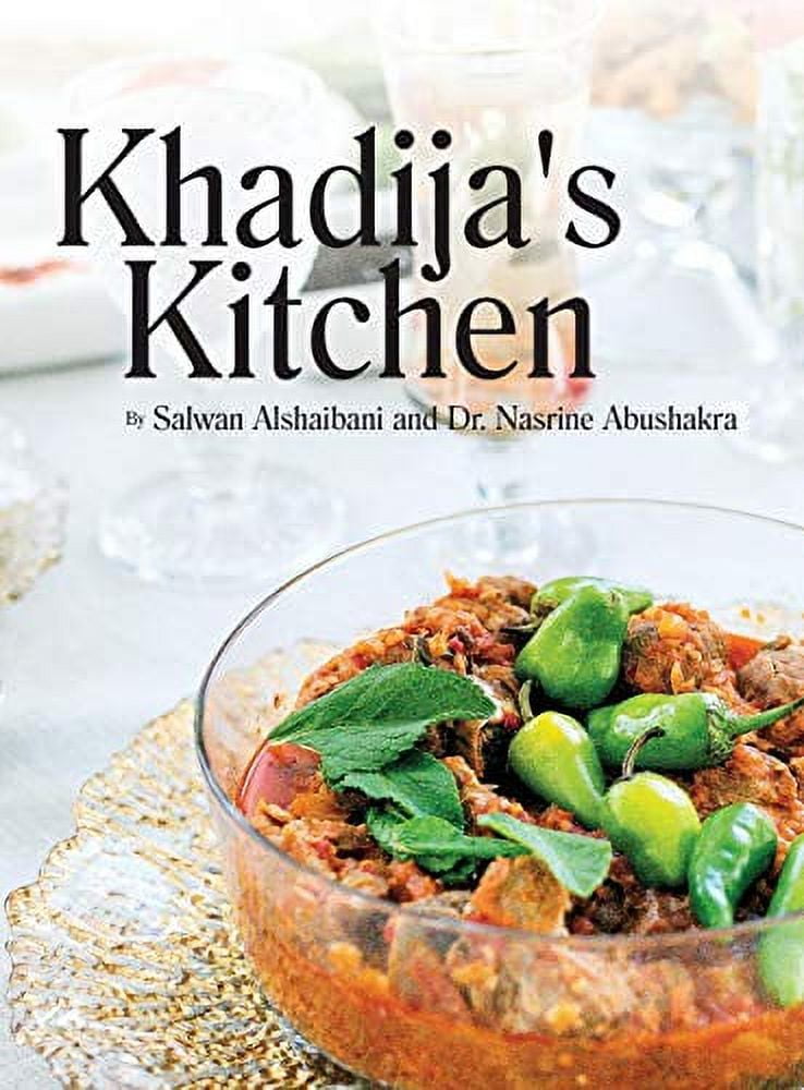 Khadija's Kitchen: By Salwan Alshaibani and Dr. Nasrine Abdushakra ...