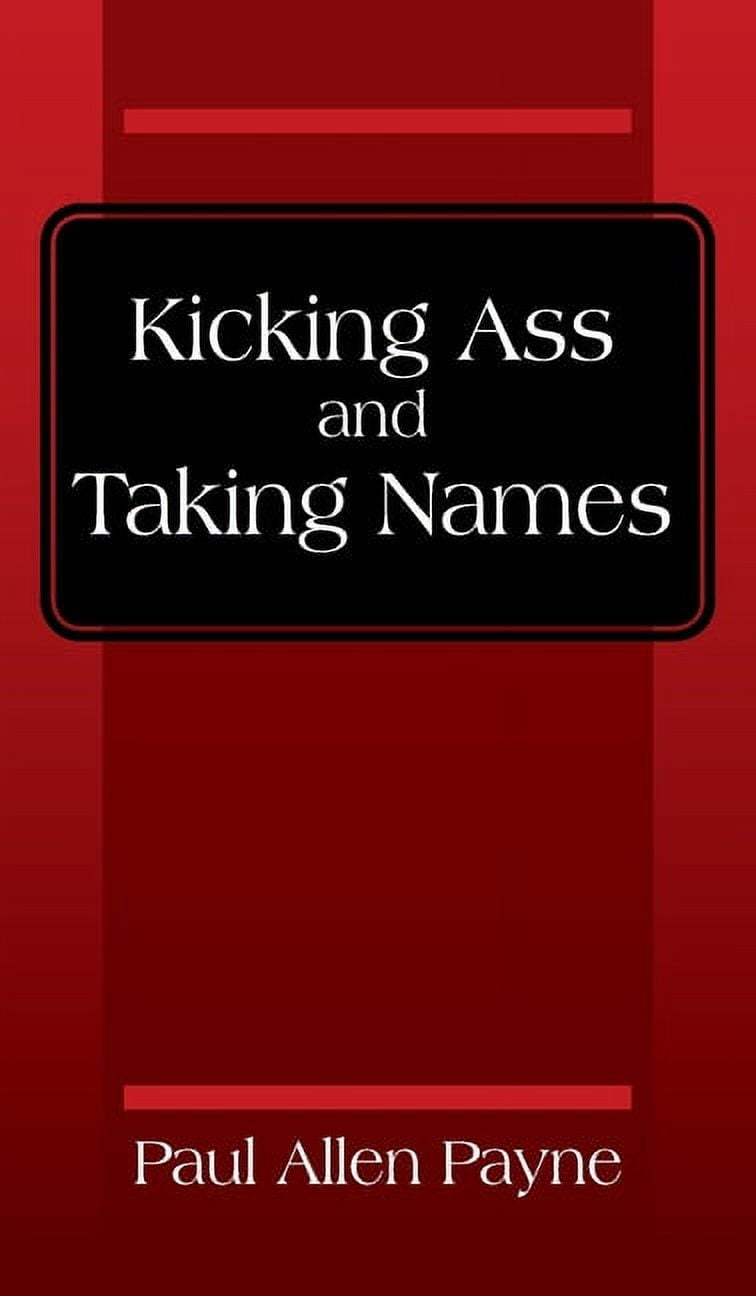 Kicking Ass and Taking Names (Hardcover) - Walmart.com