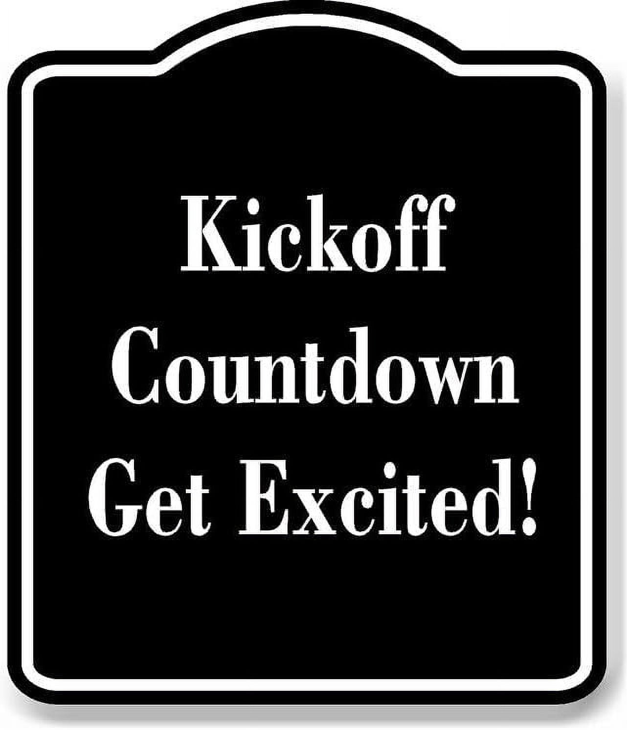 Kickoff Countdown Get Excited BLACK Aluminum Composite Sign 15''x18 ...