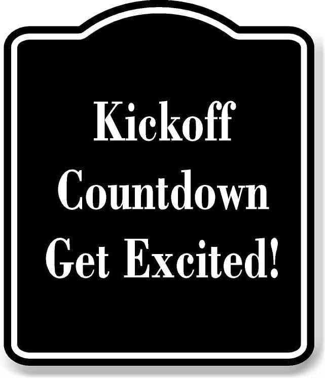 Kickoff Countdown Get Excited BLACK Aluminum Composite Sign 8.5''x10 ...
