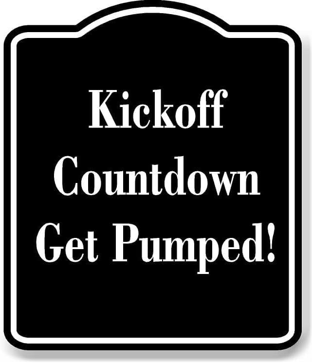 Kickoff Countdown Get Pumped BLACK Aluminum Composite Sign 15''x18 ...