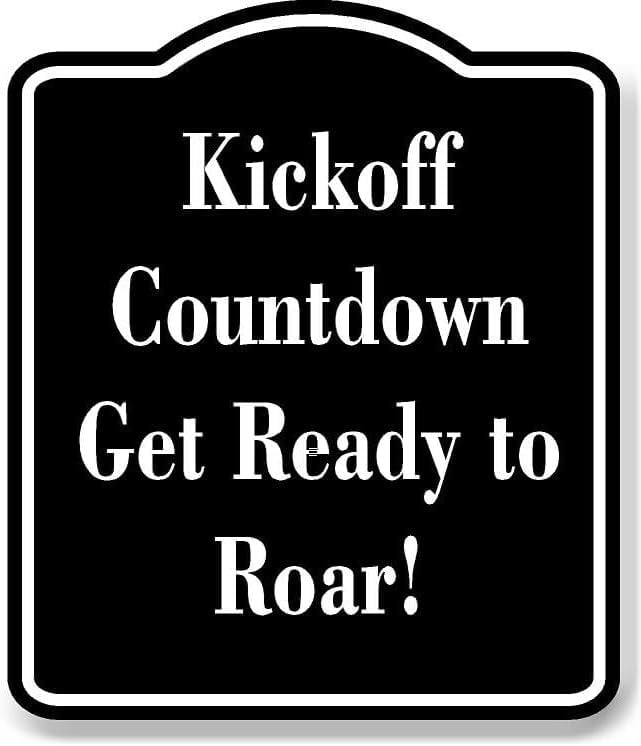 Kickoff Countdown Get Ready to Roar BLACK Aluminum Composite Sign 20 ...