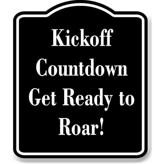 Kickoff Countdown Get Ready to Roar BLACK Aluminum Composite Sign 8.5 ...