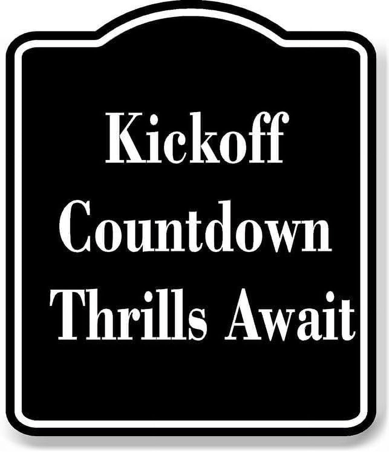 Kickoff Countdown Thrills Await BLACK Aluminum Composite Sign 20''x24 ...