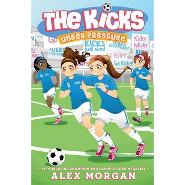 Kicks: The Kicks 6 : Saving the Team; Sabotage Season; Win or Lose; Hat ...