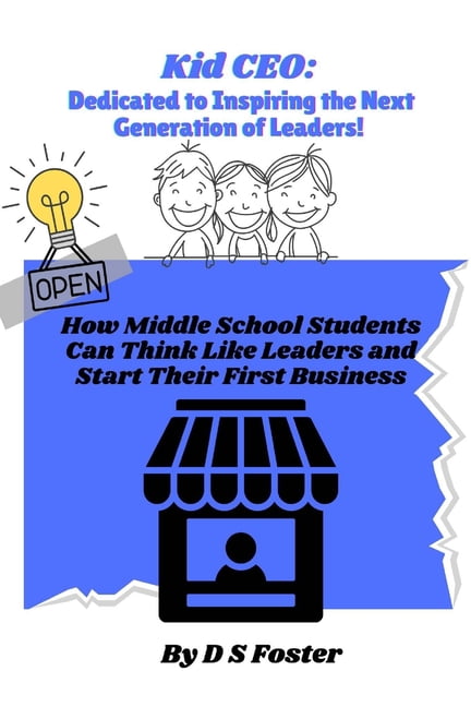 Kid CEO Kid CEO: Dedicated To Inspiring the Next Generation of Leaders ...