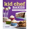 Kid Chef: Kid Chef Every Day : The Easy Cookbook for Foodie Kids ...