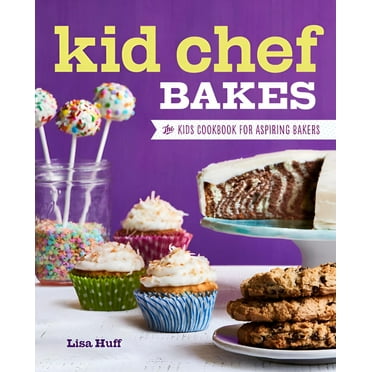 Kid Chef: Kid Chef Every Day : The Easy Cookbook for Foodie Kids ...