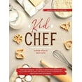 Kid Chef : Young Chef Cookbook - The Complete Baking Book for Kids Who ...