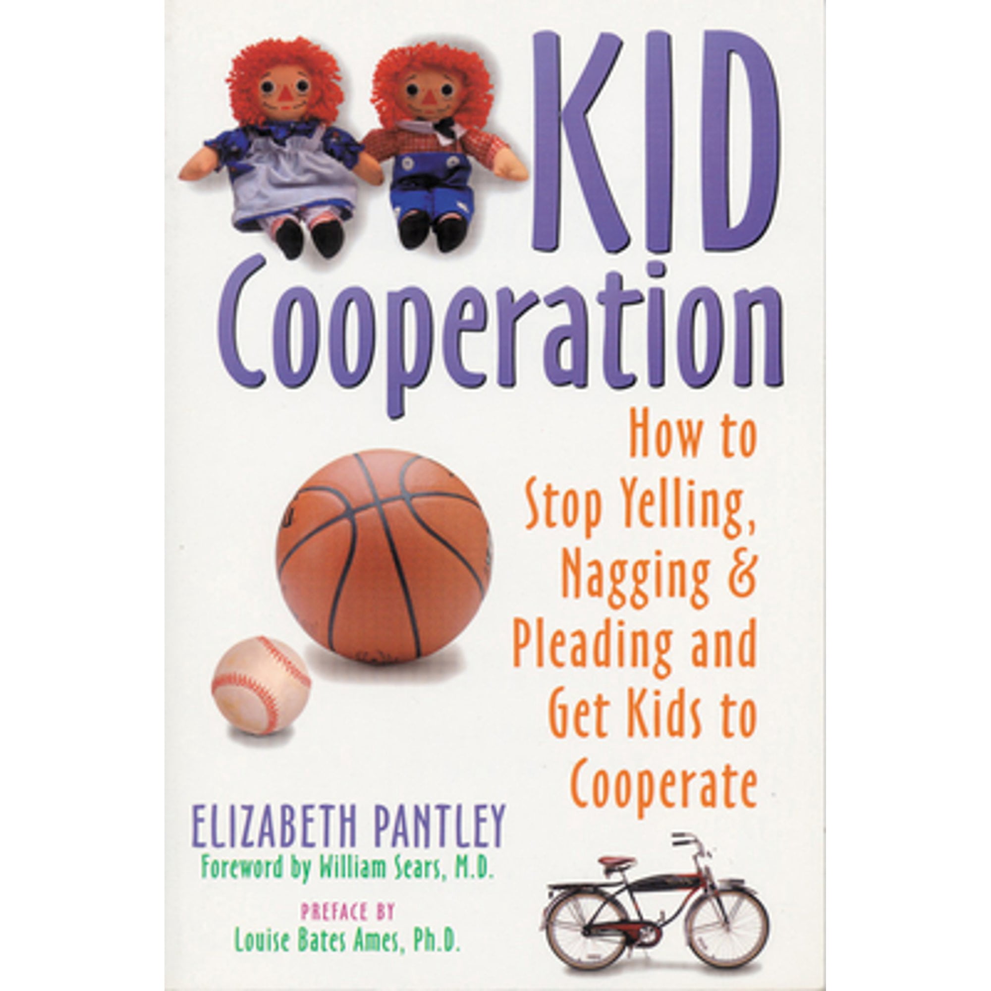 Kid Cooperation : How to Stop Yelling, Nagging, and Pleading and Get ...