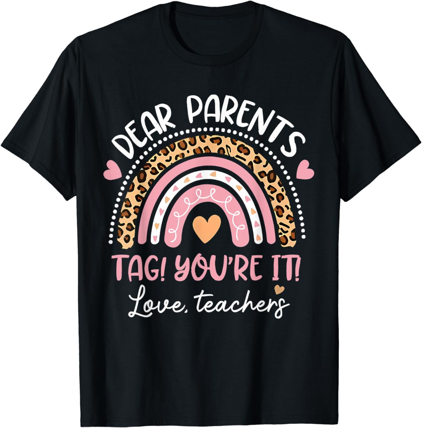 Kid Dear Parents Tag You're It Love Teachers Leopard Rainbow T-Shirt ...