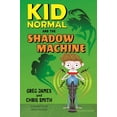 Kid Normal: Kid Normal and the Shadow Machine: Kid Normal 3 (Hardcover ...