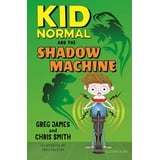Kid Normal: Kid Normal and the Shadow Machine: Kid Normal 3 (Hardcover ...