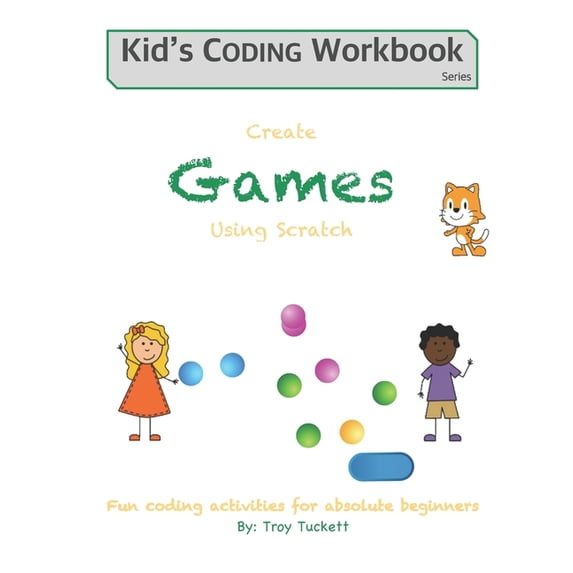 Kid's Coding Workbook Create Games Using Scratch: Fun activities for ...