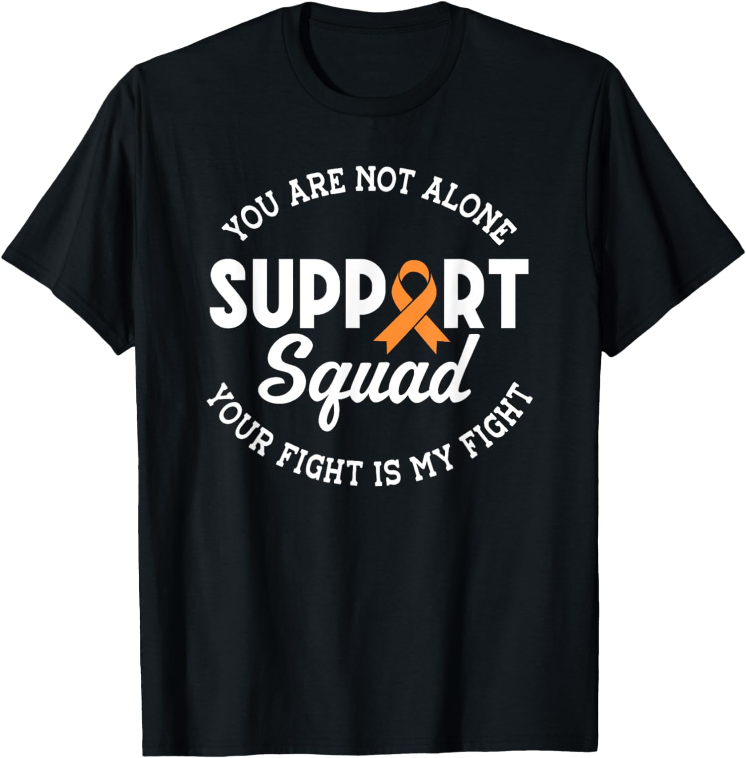 Kidney Cancer Support Squad Orange Ribbon You Are Not Alone T-Shirt ...