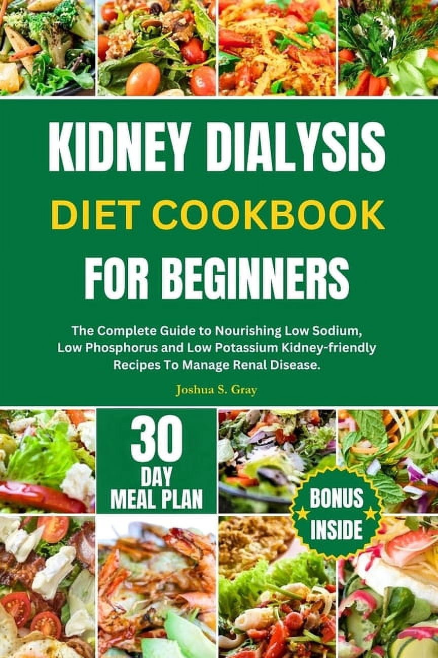 Kidney Dialysis Diet Cookbook for Beginners: The Complete Guide to ...